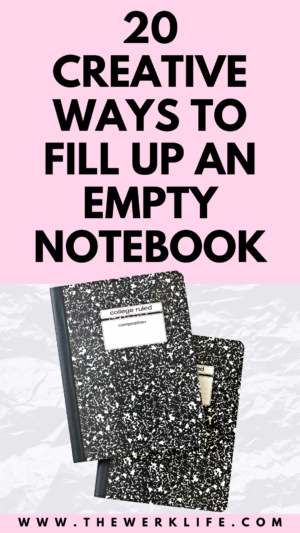 20 Worthwhile Ways to Fill Up Your Empty Notebooks